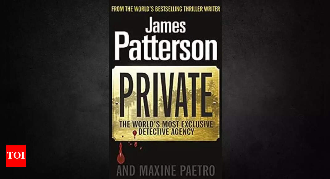 'Private' by James Patterson: A Riveting Thriller - Times of India