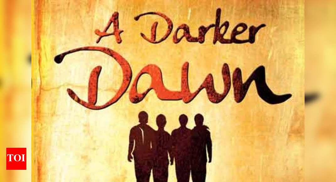 ‘A Darker Dawn’ explores the darkness in you - Times of India