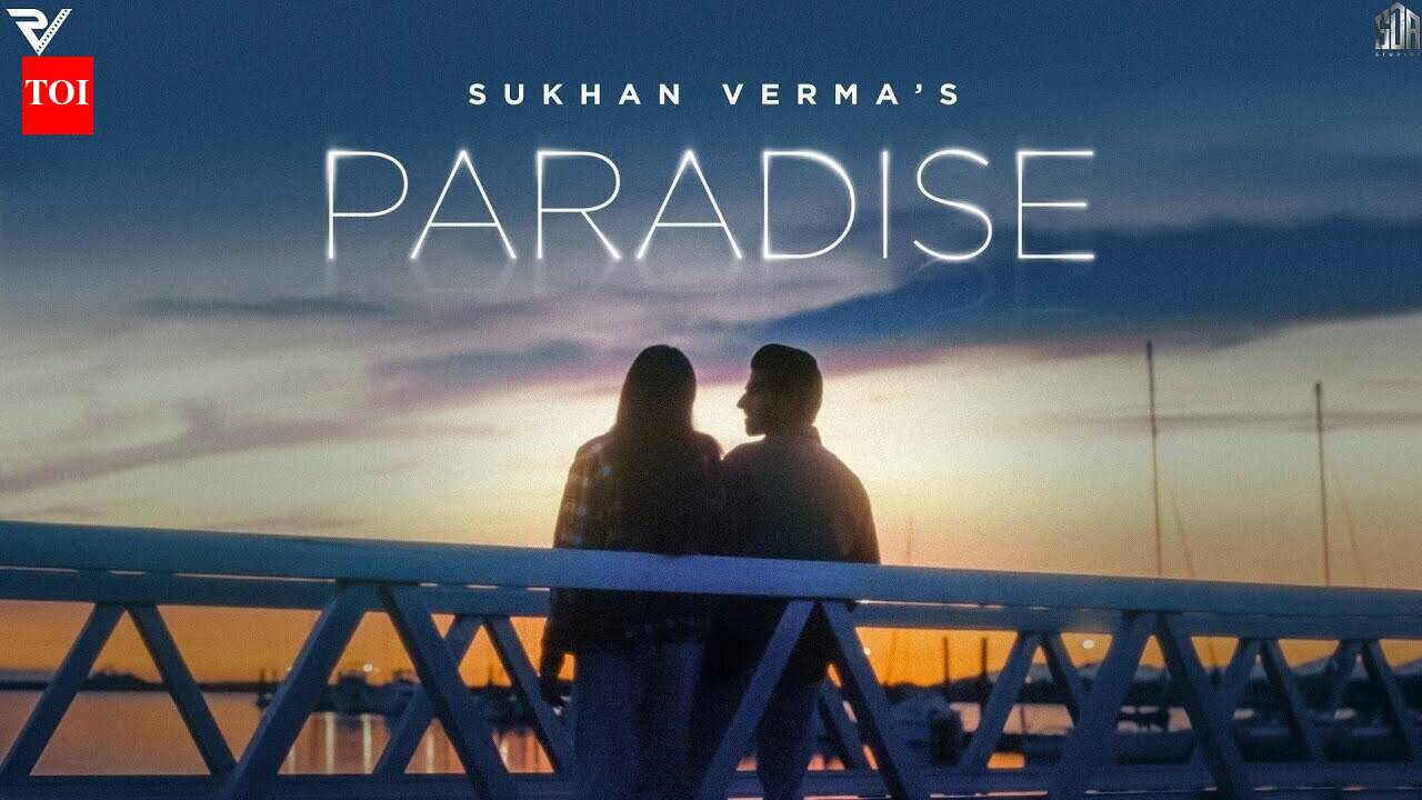 Watch The Latest Punjabi Music Video For Paradise By Sukhan Verma