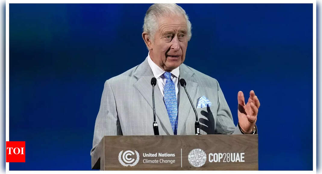 King Charles says COP28 must be climate 'turning point' - Times of India