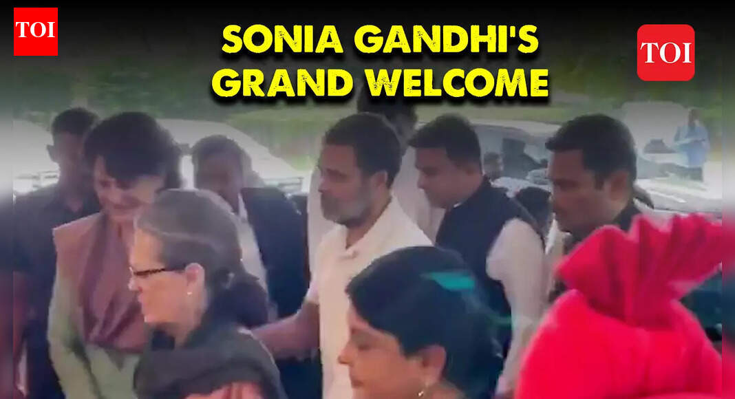 Watch: Sonia Gandhi, Rahul and Priyanka receive grand welcome at ...