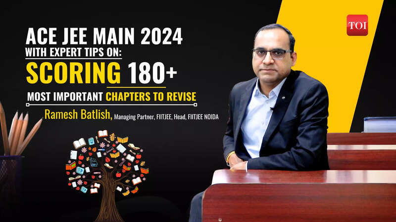 Straight from the Expert: Scoring 180+ in JEE Main 2024, most important ...
