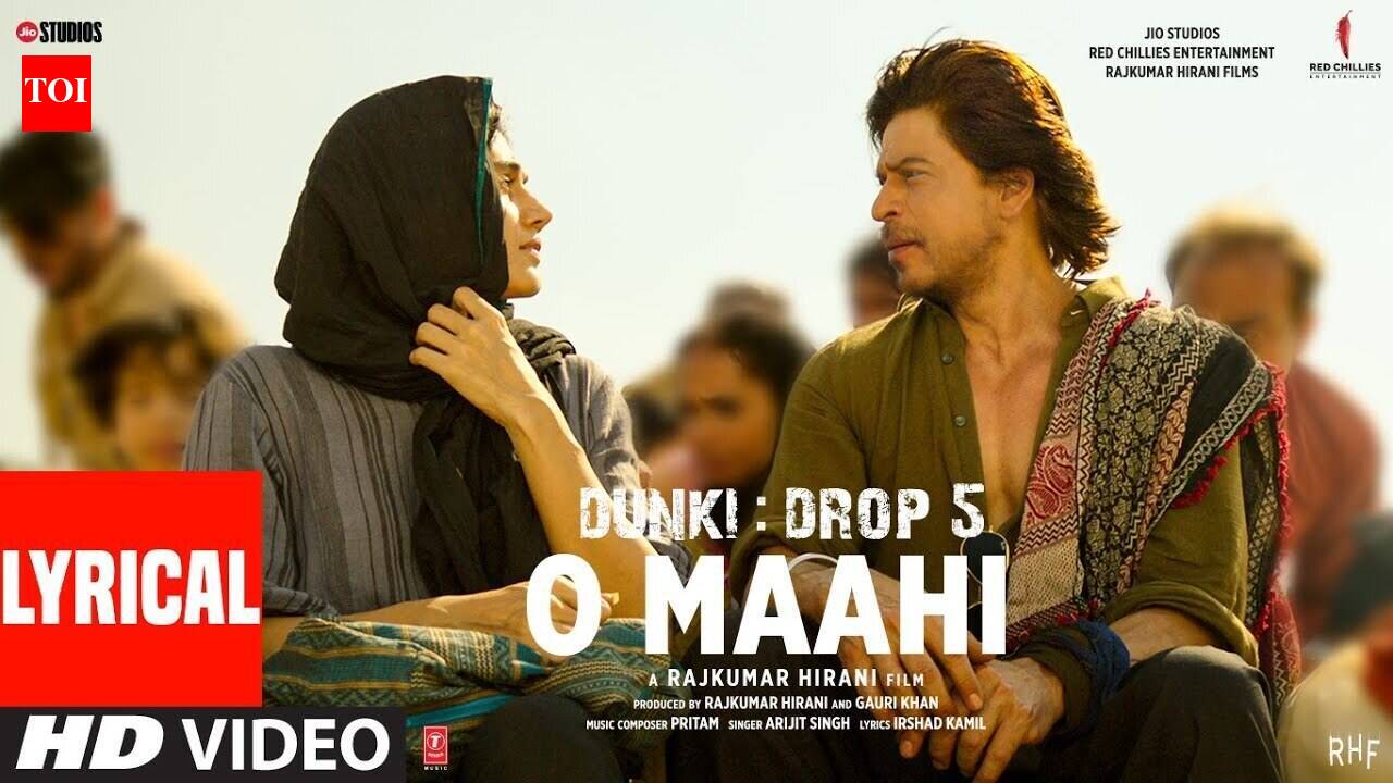 Dunki | Song - O Maahi (Lyrical)