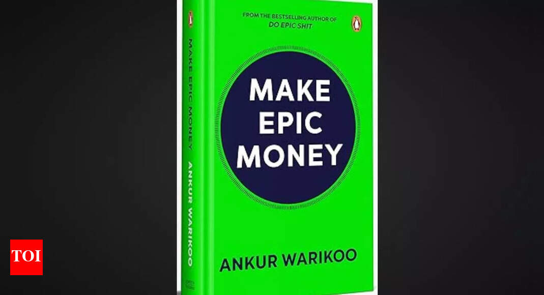Plan better this upcoming Financial Year with Ankur Warikoo’s new book ‘Make Epic Money’ - Times ...