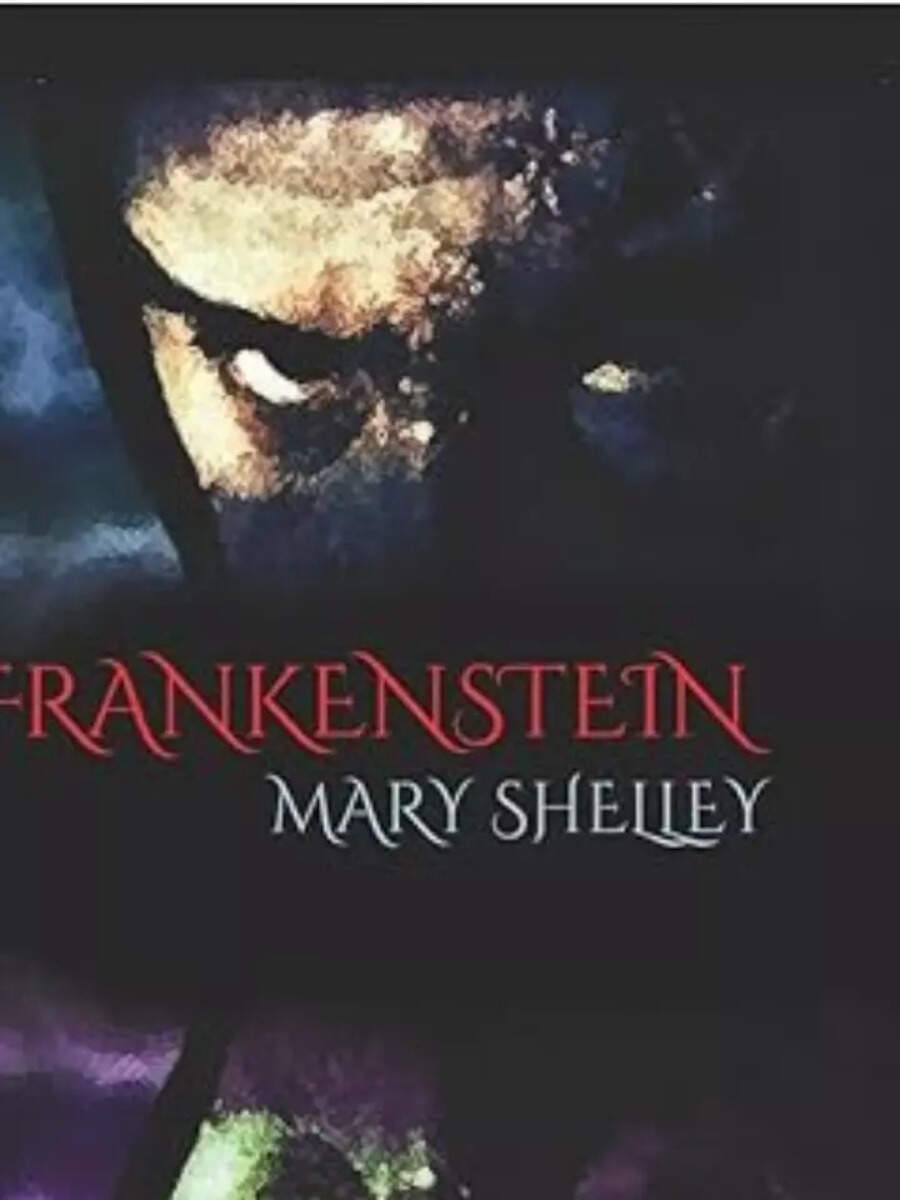 Explained: ‘Frankenstein’ by Mary Shelley in 10 sentences | Times of India