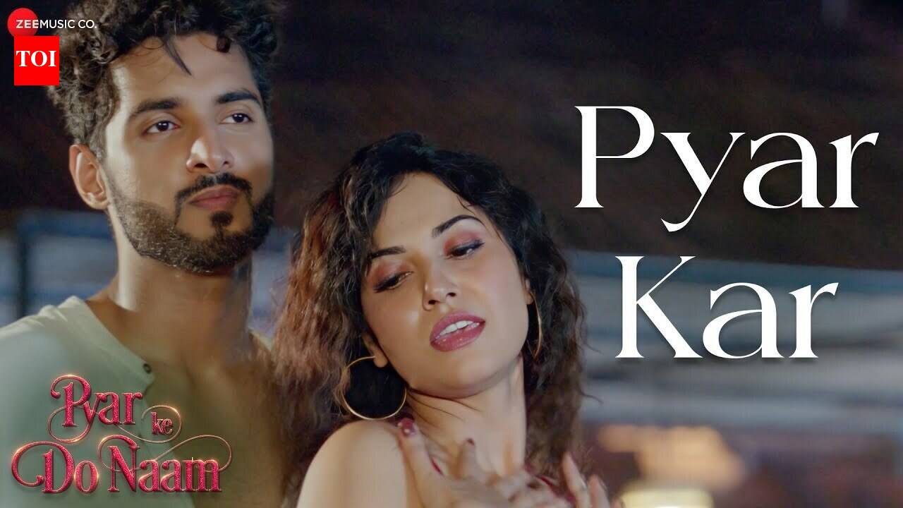 Pyar Ke Do Naam | Song - Pyar Kar