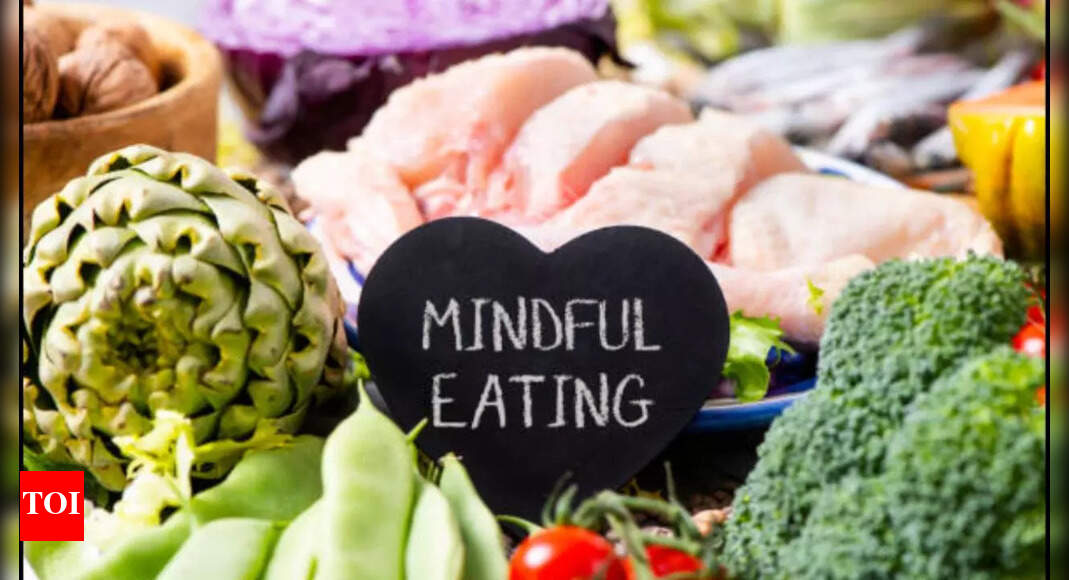 Embracing the Art of Mindful Eating - Times of India