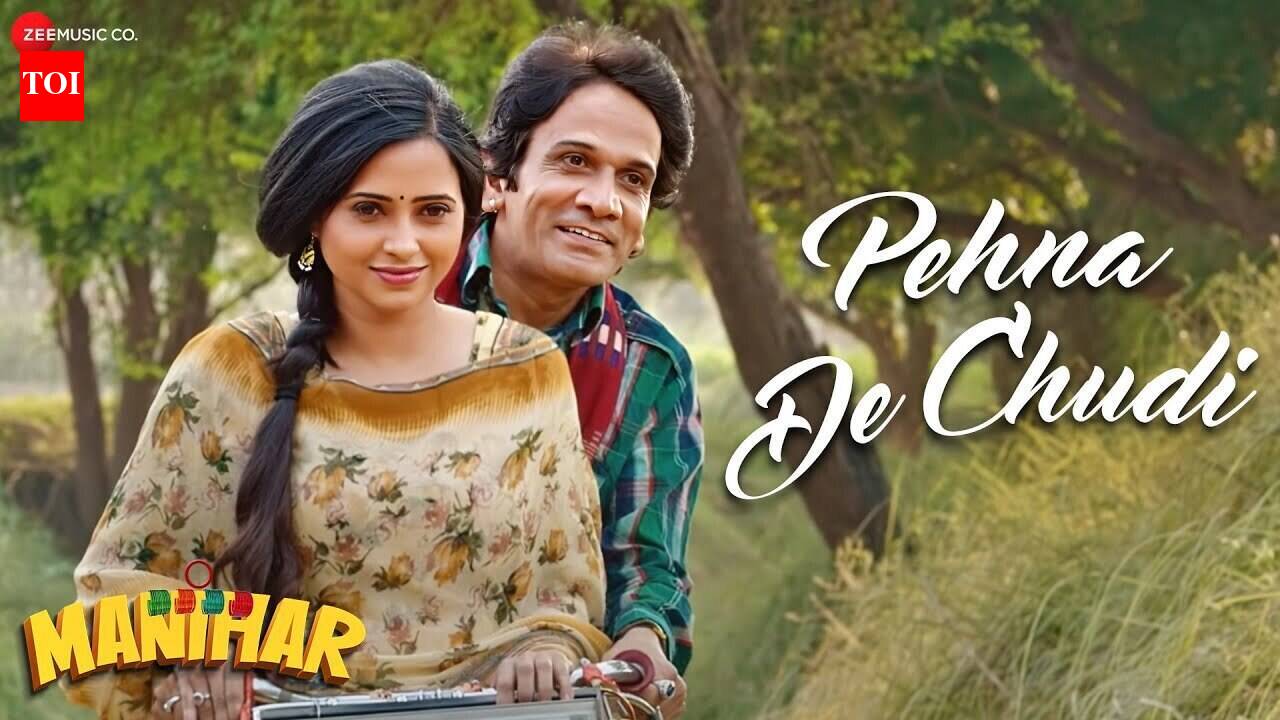 Manihar | Song - Pehna De Chudi