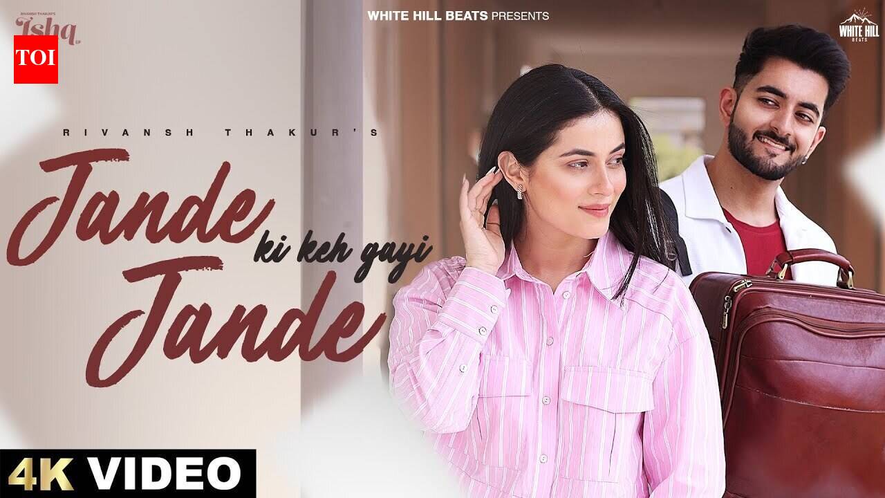 Enjoy The New Hindi Music Video For Jande Jande Ki Keh Gayi By Rivansh ...