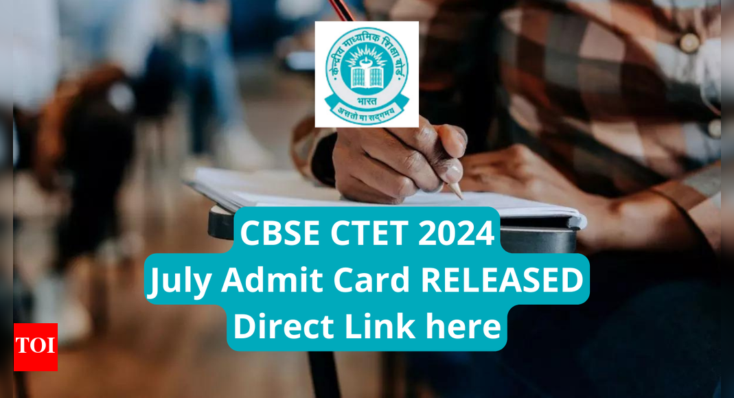 CTET 2024 Admit Card released at ctet.nic.in: Direct link to download here - Times of India