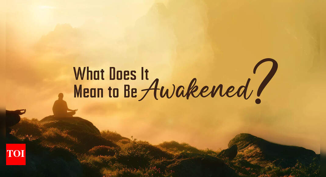 What Does It Mean to Be Awakened? - Times of India