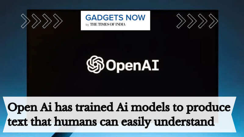 Open AI trains AI models to produce text that humans can easily ...