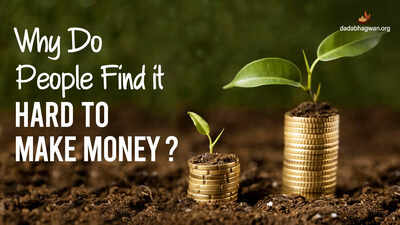 Why do people find it hard to make money? - The Times of India
