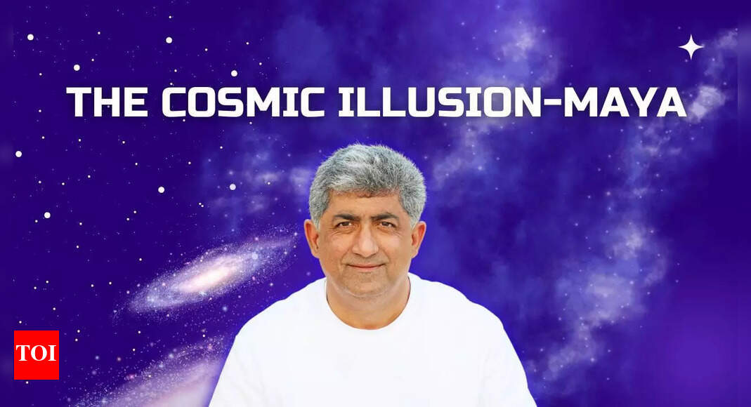 The Cosmic illusion, Maya - Times of India
