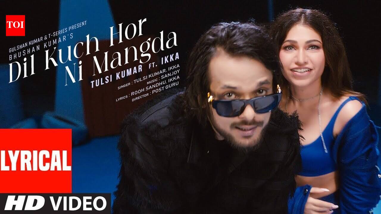 Discover The New Hindi Music Video For 'Dil Kuch Hor Ni Mangda' Lyrical ...