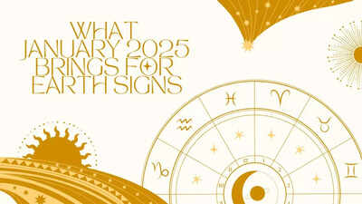 What January 2025 brings for earth signs - Times of India