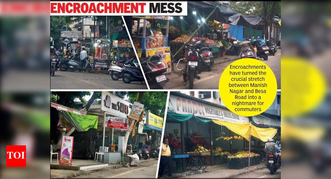 Encroachments along Manish Nagar-Besa Road pose a daily hassle for ...