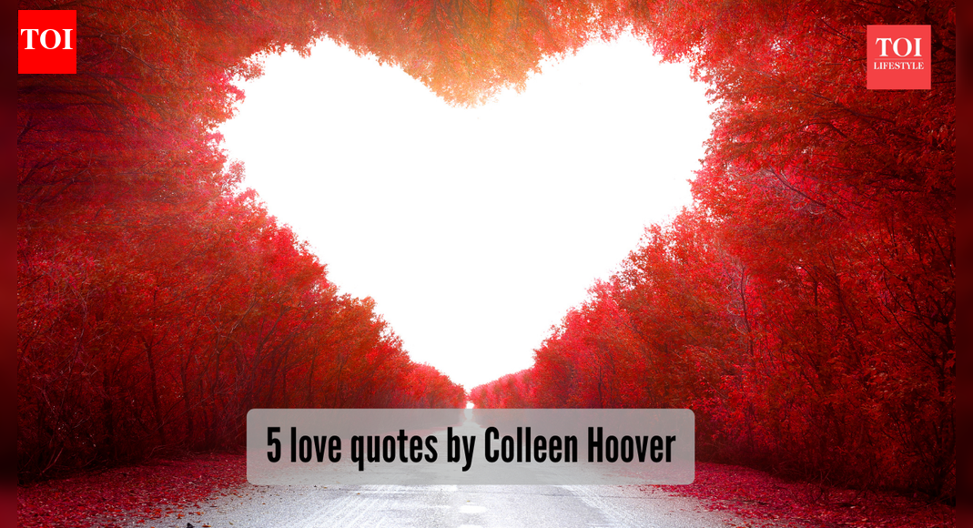 Colleen Hoover Quotes: 5 touching quotes on love and relationships by ...