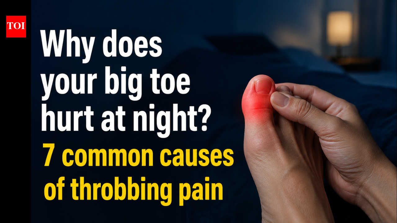 Why does your big toe hurt at night? 7 common causes of throbbing pain