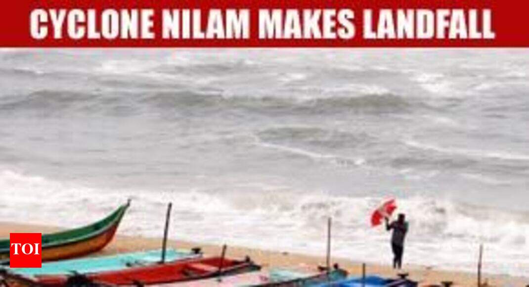 Tamil Nadu coast: Cyclone Nilam hits Tamil Nadu, no major damage ...