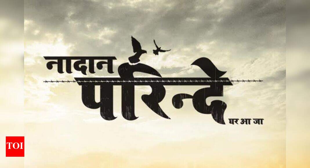 Nadaan Parinde- a tale of intense action & selfless love - Times of India