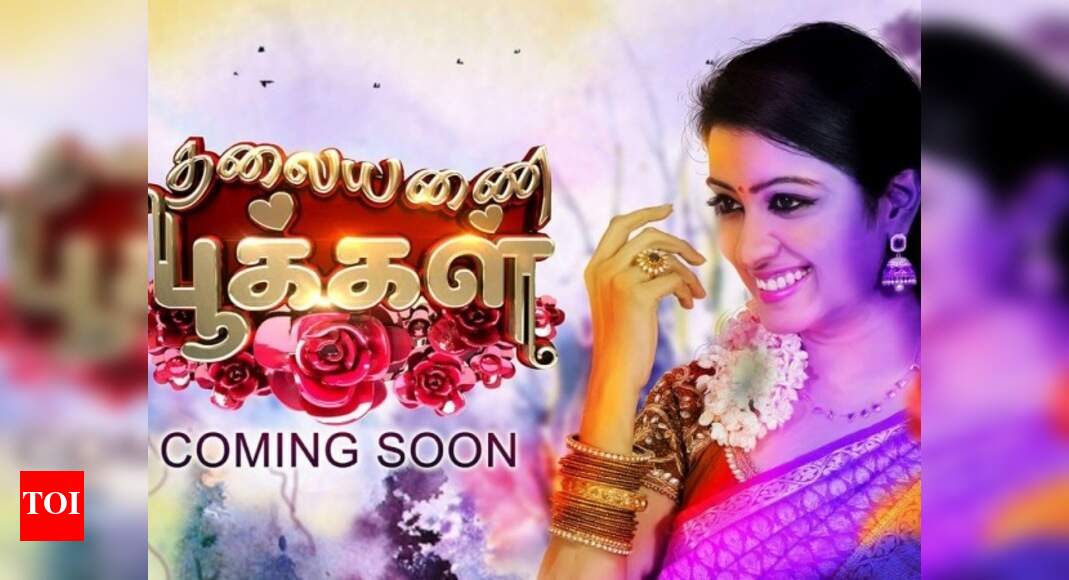 Thalayanai Pookal on Zee Tamizh - Times of India