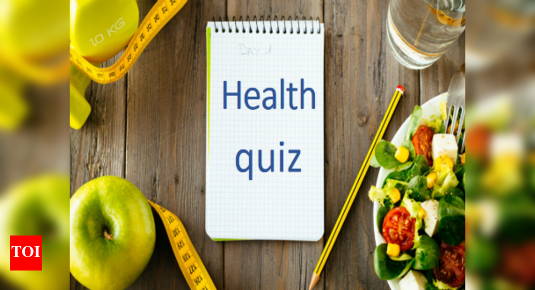 Quiz: Are you healthy? - Times of India