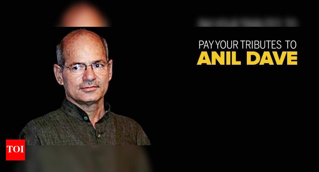 Pay your tributes to Anil Dave - Times of India
