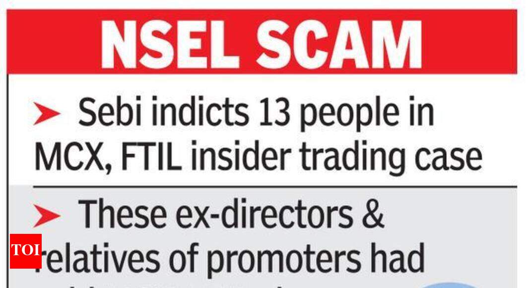 NSEL scam: Sebi indicts ex-FTIL, MCX officials - Times of India