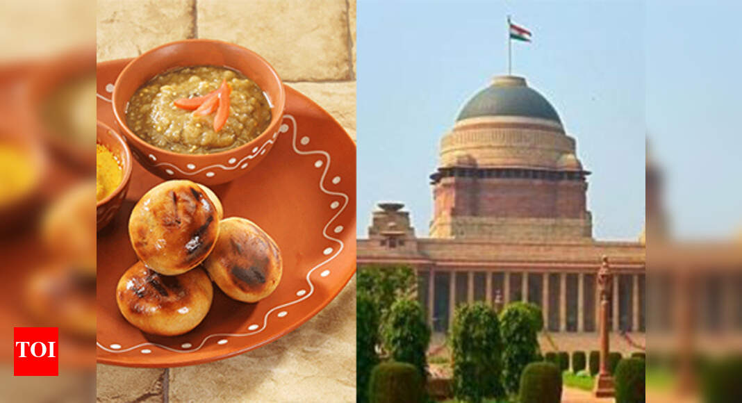 Litti Chokha is the new favourite at Rashtrapati Bhawan - Times of India
