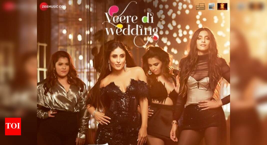 'Veere Di Wedding' song 'Tareefan': Kareena Kapoor Khan, Sonam Kapoor ...