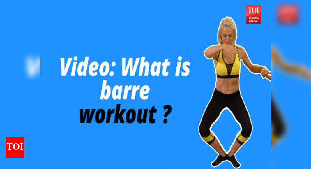 What is barre workout? - The Times of India