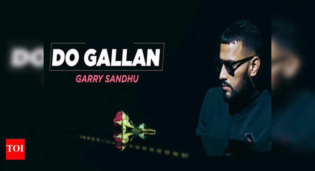 Do Gallan (Lets Talk): Garry Sandhu croons a beautiful love ballad ...