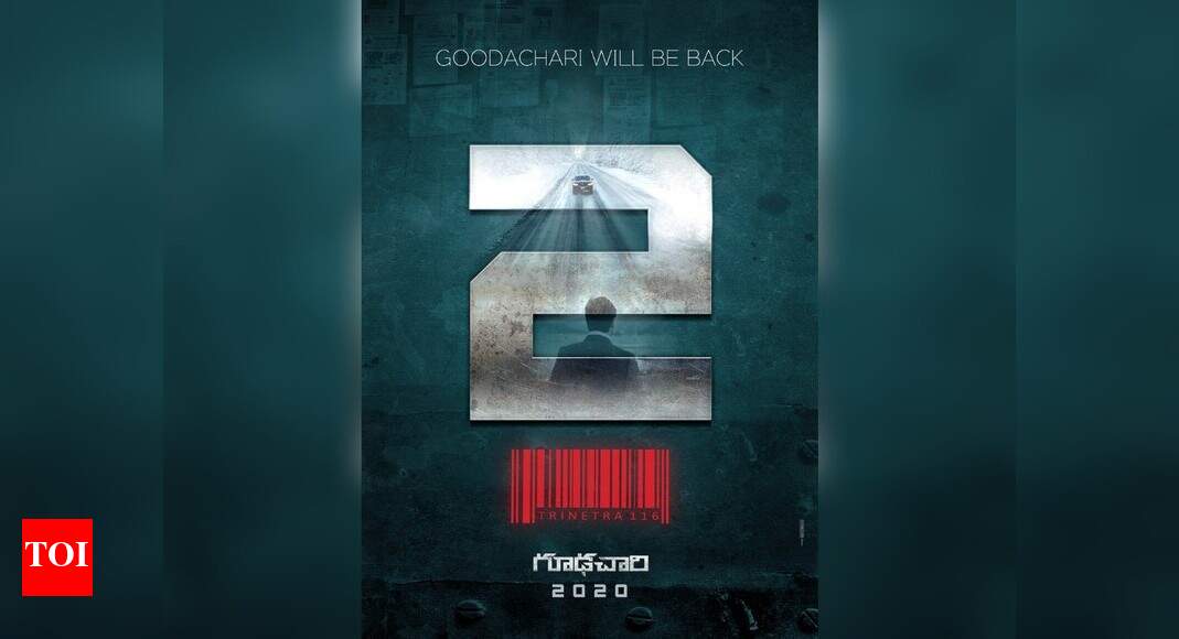 Adivi Sesh's Goodachari 2 confirmed, Trinetra 116 to return on-screens ...