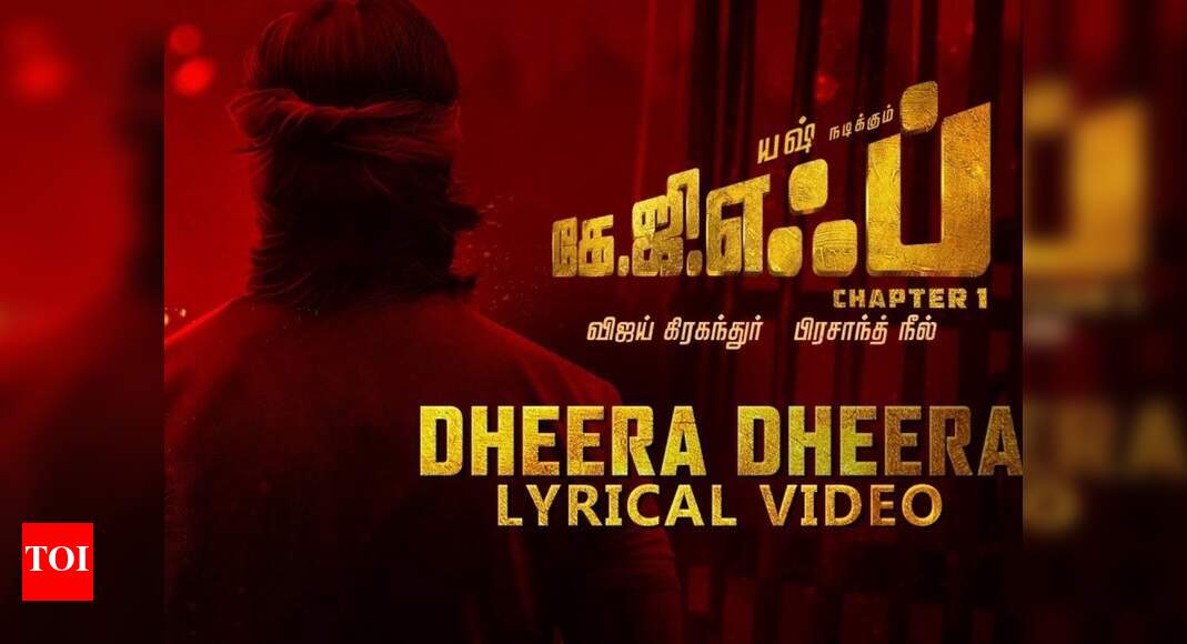 ‘KGF’: Makers release a new lyrical video titled 'Dheera Dheera' from ...