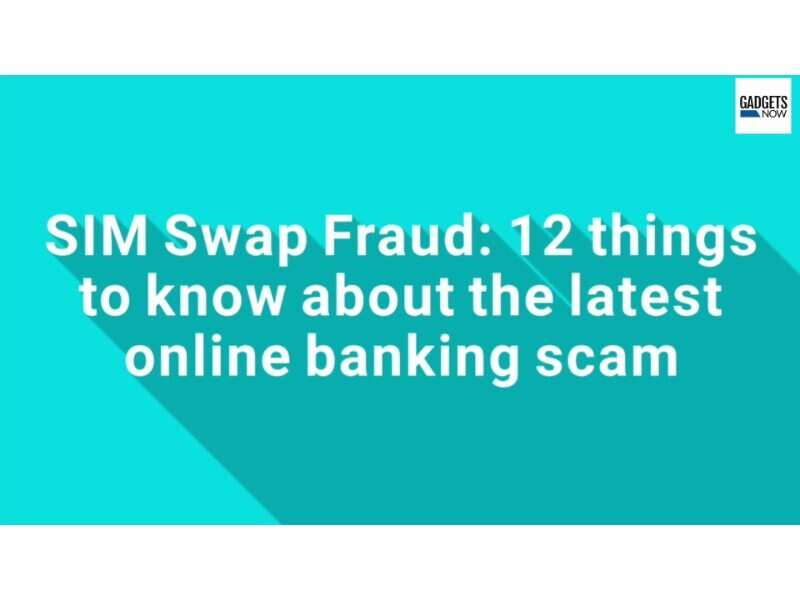 Sim Swap: SIM Swap Fraud: 12 things to know about the latest online ...