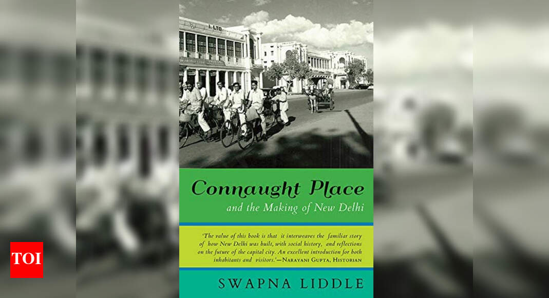 Micro review: 'Connaught Place and the Making of New Delhi' by Swapna ...