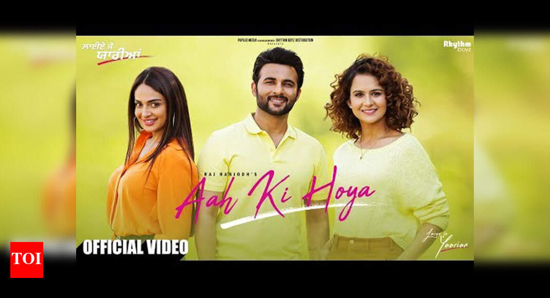 Aah Ki Hoya: Raj Ranjodh croons a love ballad for ‘Laiye Je Yaarian ...