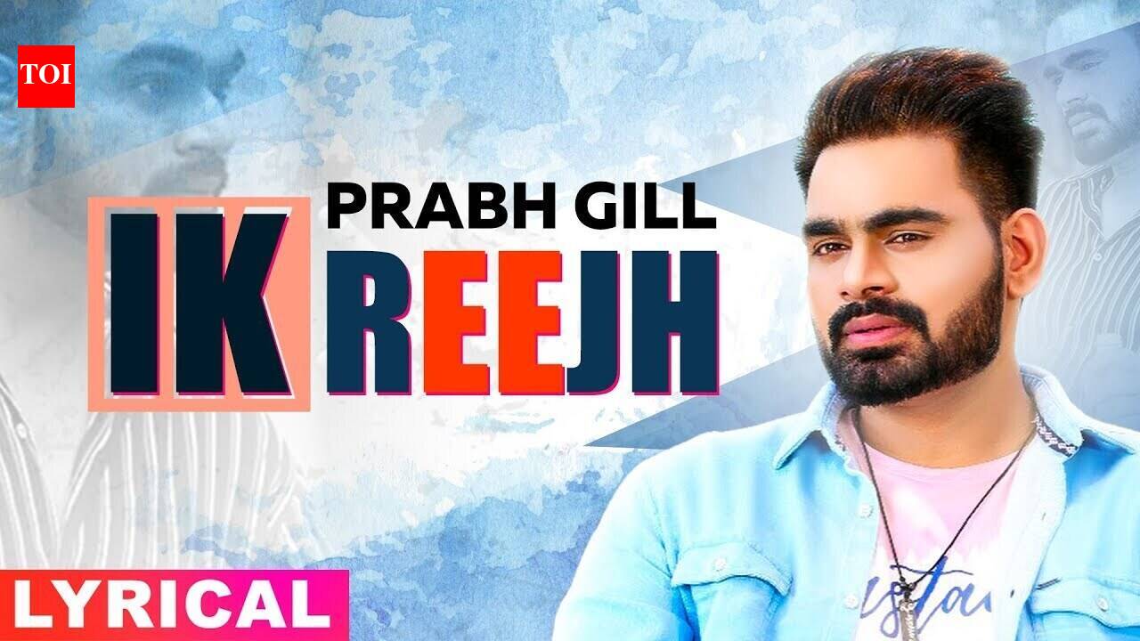 Latest Punjabi Song 'Ik Reejh' (Lyrical) Sung By Prabh Gill