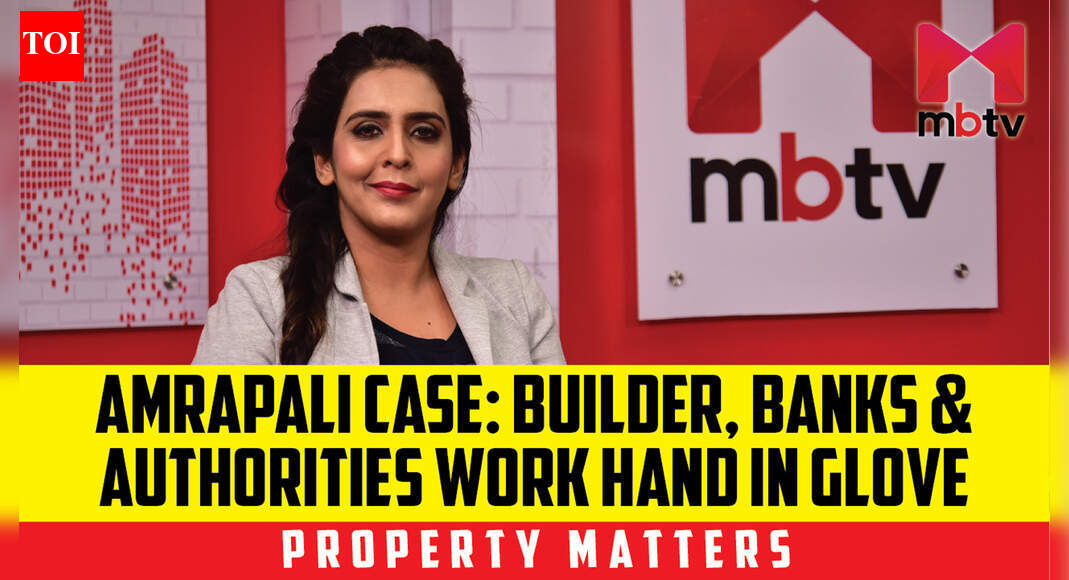 Amrapali Case: Builder, Banks & Authorities work hand in glove