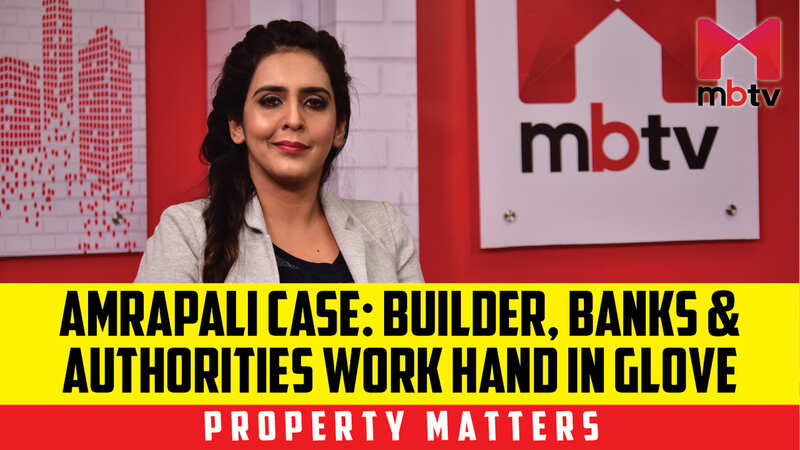 Amrapali Case: Builder, Banks & Authorities work hand in glove