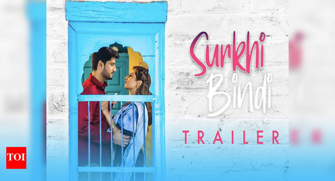 ‘Surkhi Bindi’ trailer: It’s a tale of dreams, aspirations and the ...
