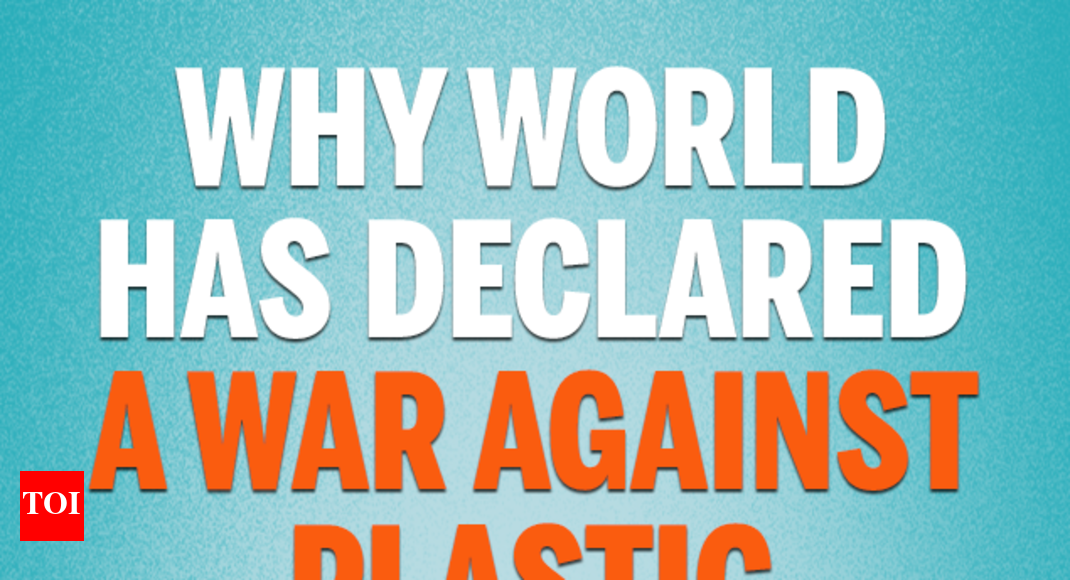 Why world has declared a war against plastic - Times of India