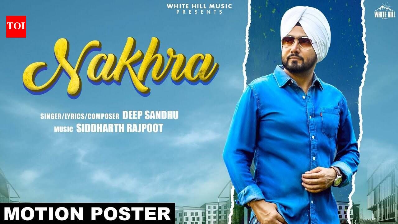 Latest Punjabi Song 'Nakhra' (Motion Poster) Sung By Deep Sandhu