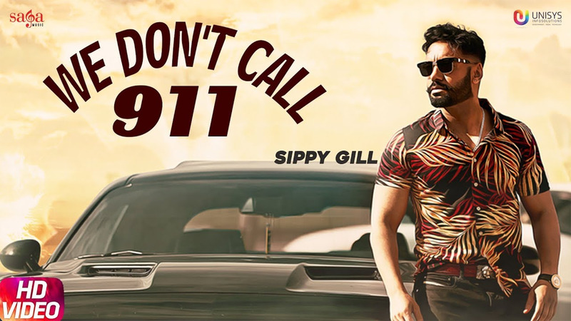 Latest Punjabi Song 'We Don't Call 911' Sung By Sippy Gill