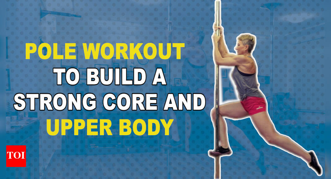 VIDEO: Pole workout to build a strong core and upper body - Times of India
