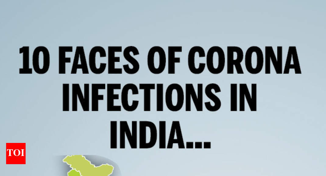 10 Faces of corona infections in India - Times of India