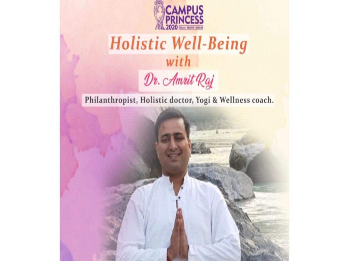 Journey of Holistic Approach With Dr. Amrit Raj | Campus Princess 2020
