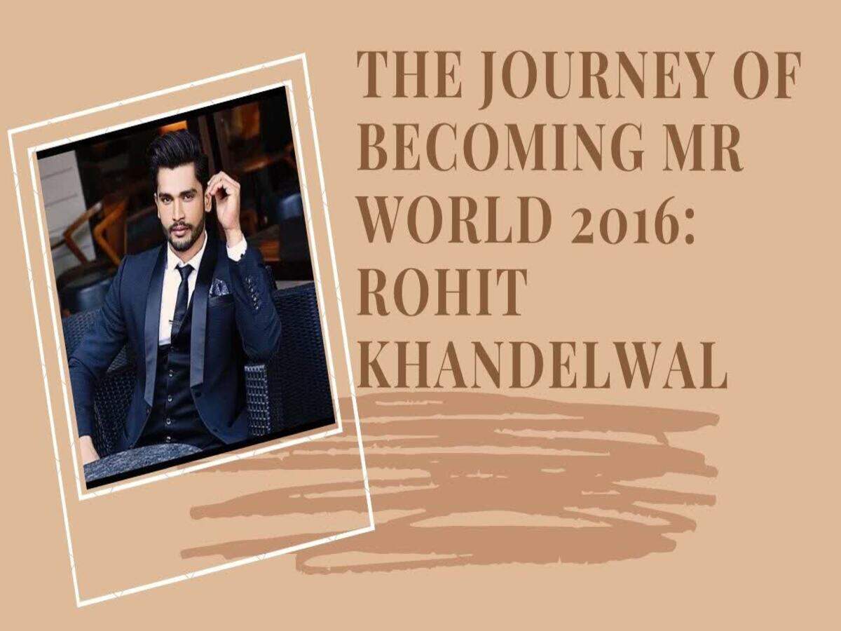 The Journey Of Becoming Mr World 2016: Rohit Khandelwal