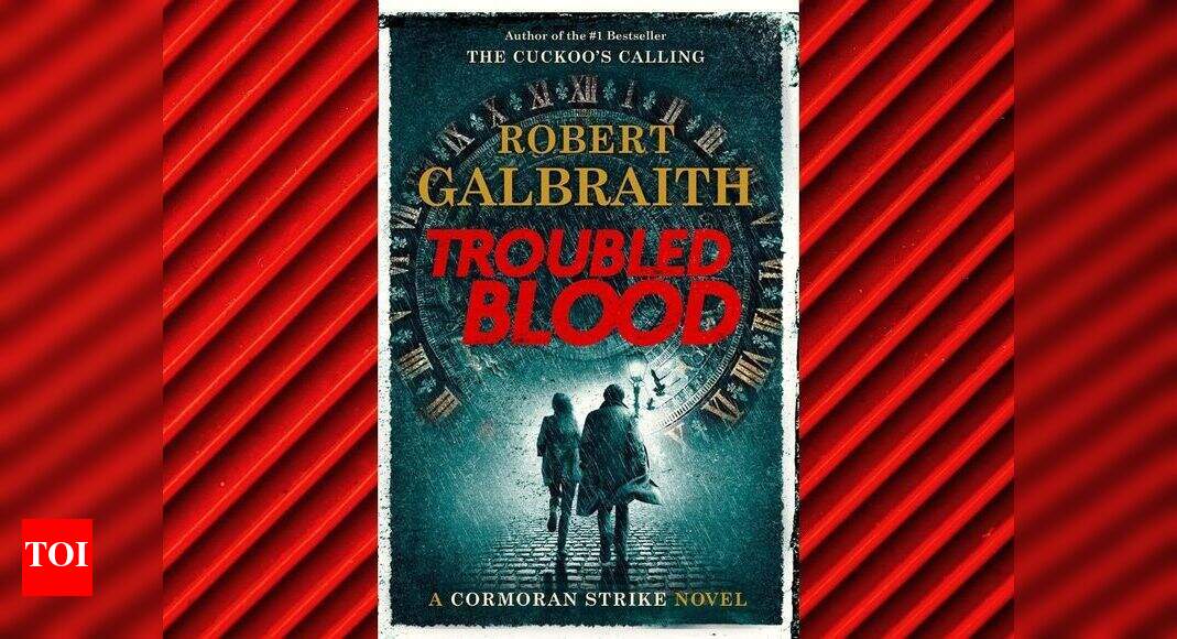 Micro review: 'Troubled Blood' by Robert Galbraith - Times of India